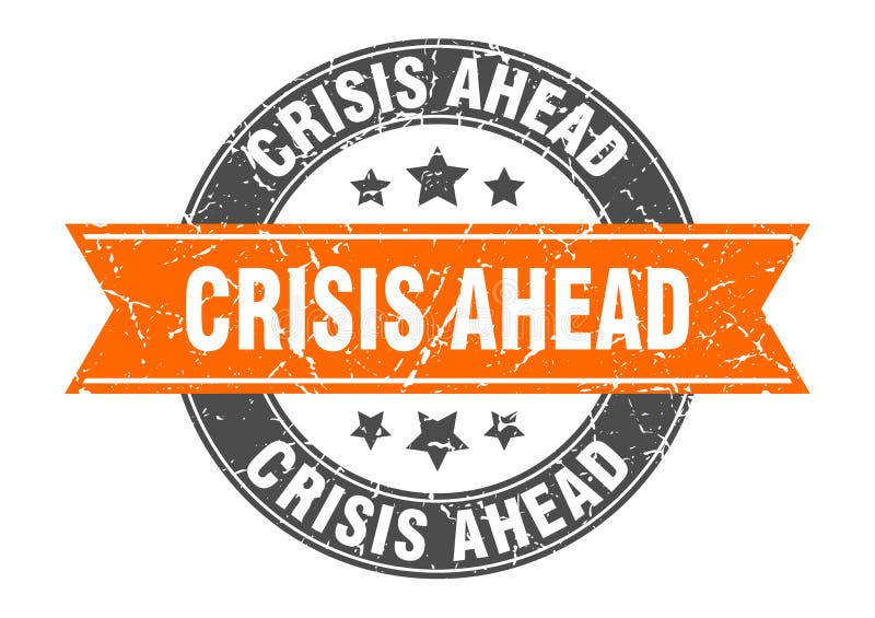 Crisis Ahead Round Ribbon Isolated Label. Crisis Ahead Sign Stock ...