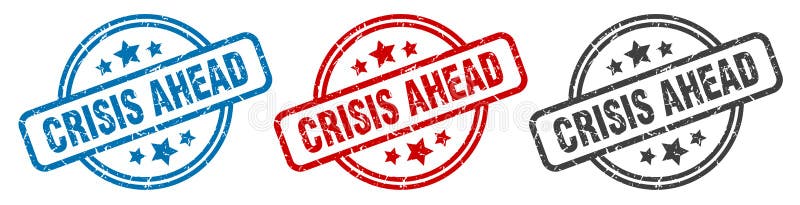 Crisis Ahead Stamp. Crisis Ahead Round Isolated Sign Stock Vector ...