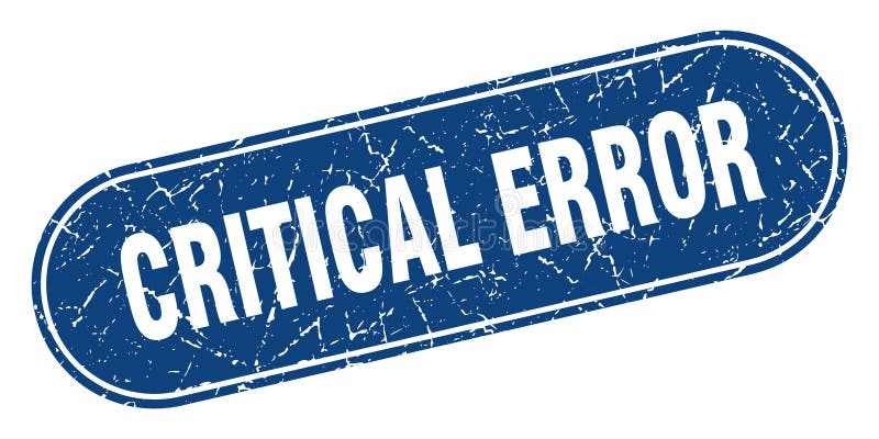 Critical Error Sign. Critical Error Grunge Stamp Stock Vector ...