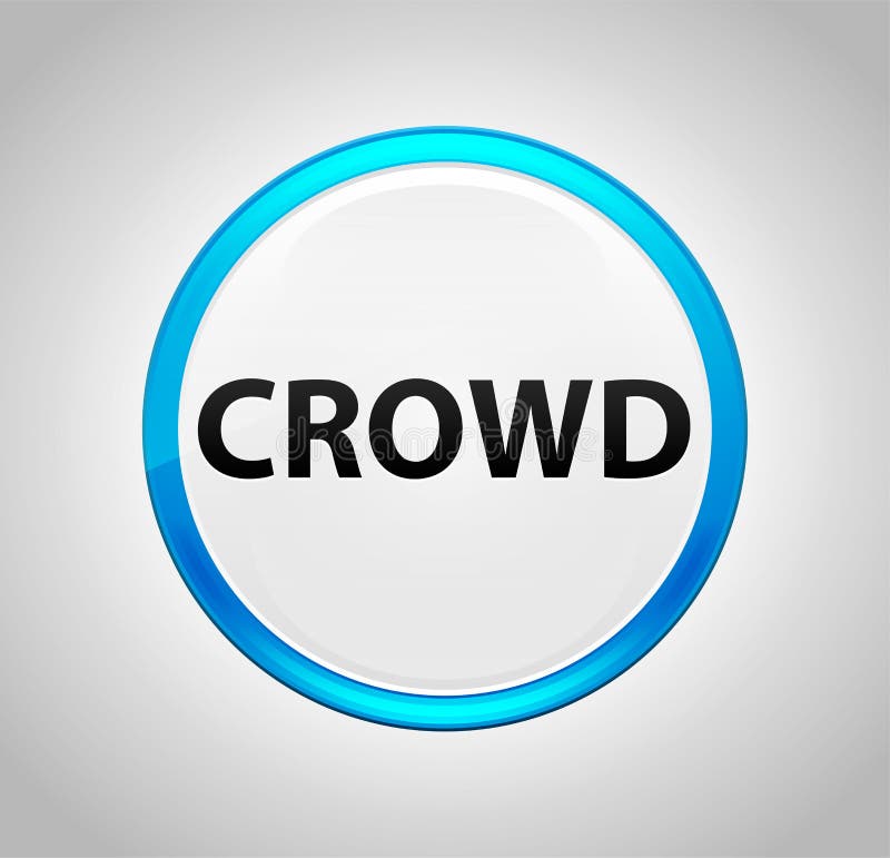 Crowd Round Blue Push Button Stock Illustration - Illustration of party ...