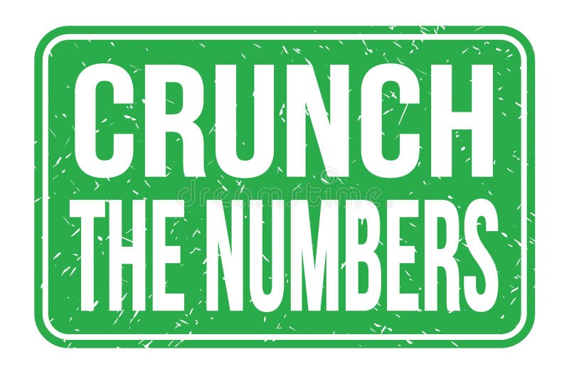CRUNCH the NUMBERS, Words on Green Rectangle Stamp Sign Stock ...