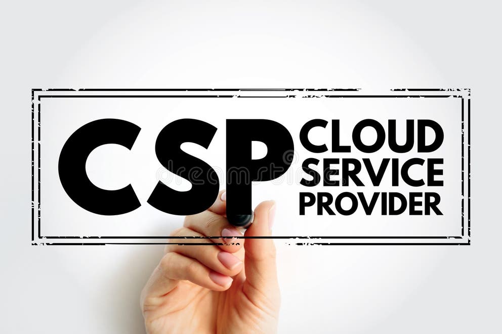 CSP Cloud Service Provider - Third-party Company Offering a Cloud-based Platform, Infrastructure ...
