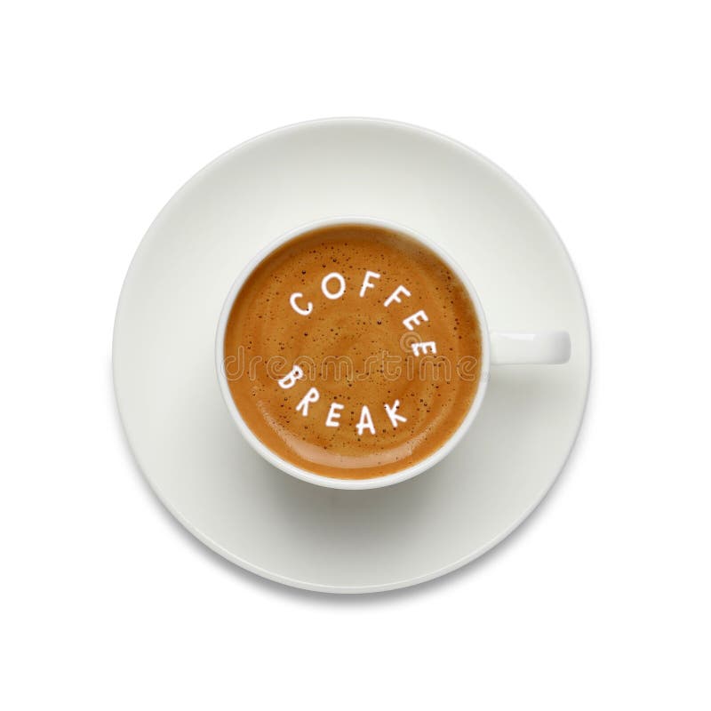 Cup of Aromatic Espresso with Phrase Coffee Break Isolated on White ...