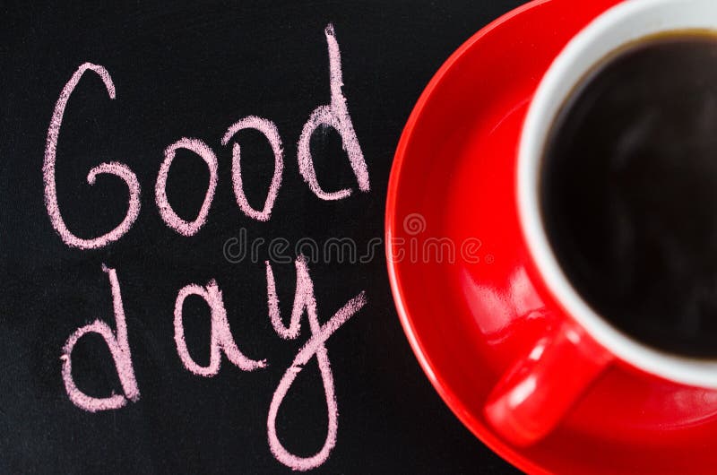 Cup of Coffee and the Inscription Good Day. Stock Image - Image of home ...