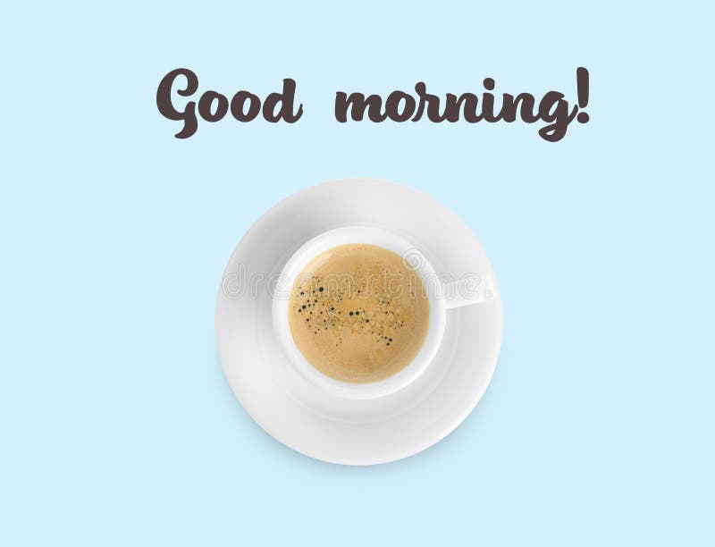 Cup of Tasty Coffee and Text Good Morning on Light Blue Background, Top ...