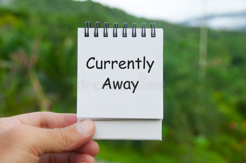 Currently Away Text on White Notepad with Nature Background. Out of ...