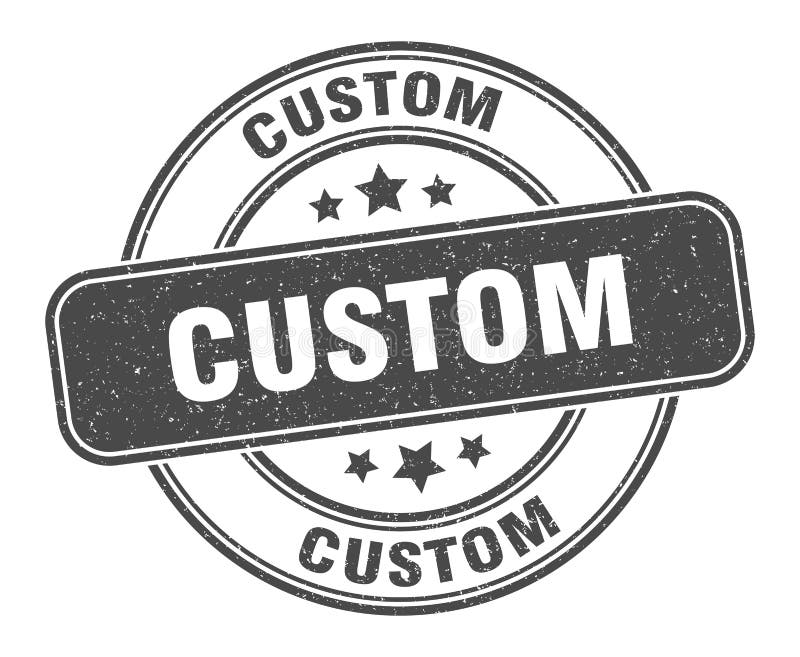 Custom Stamp. Custom Round Grunge Sign Stock Vector - Illustration of ...