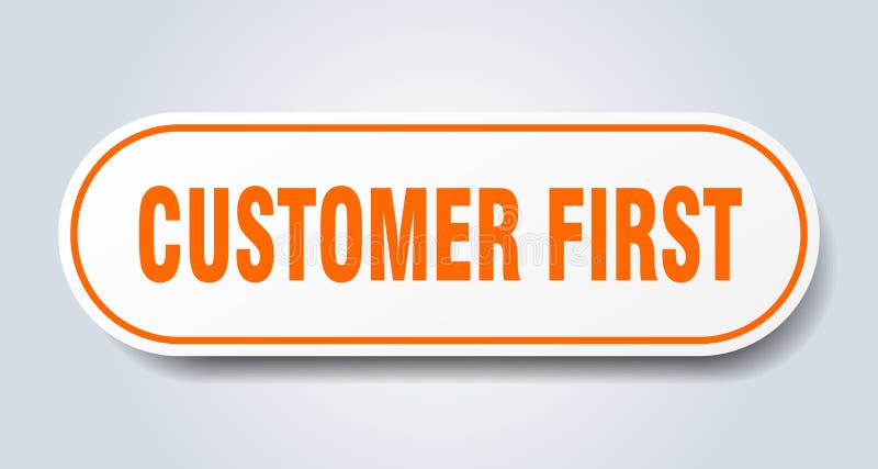 Customer First Sign. Rounded Isolated Button. White Sticker Stock ...