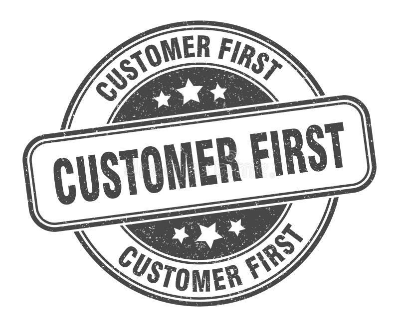 Customer First Stamp. Customer First Label. Round Grunge Sign Stock ...