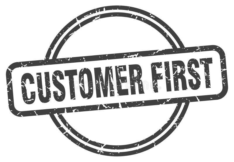 Customer First Stamp. Customer First Round Vintage Grunge Label Stock ...