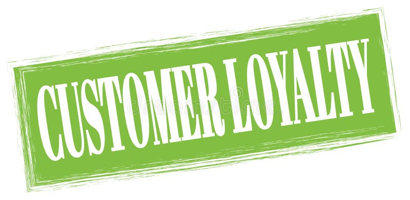 CUSTOMER LOYALTY Text Written on Green Stamp Sign Stock Illustration ...