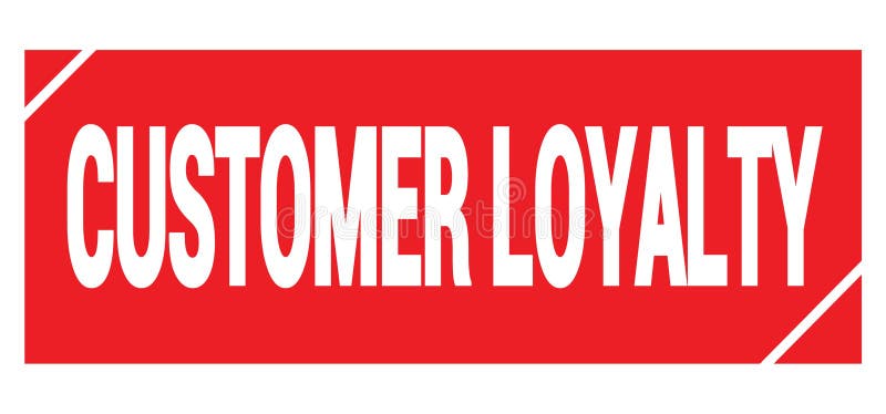 CUSTOMER LOYALTY Text Written on Red Stamp Sign Stock Illustration ...