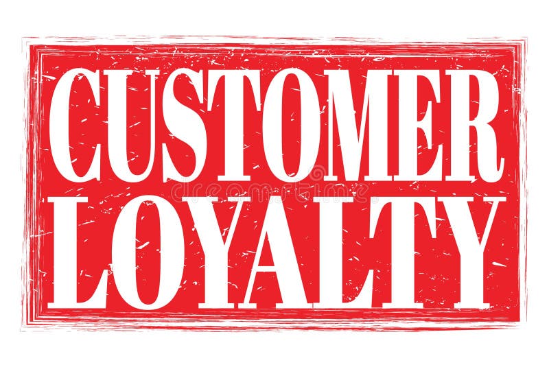 CUSTOMER LOYALTY, Words on Red Grungy Stamp Sign Stock Illustration ...