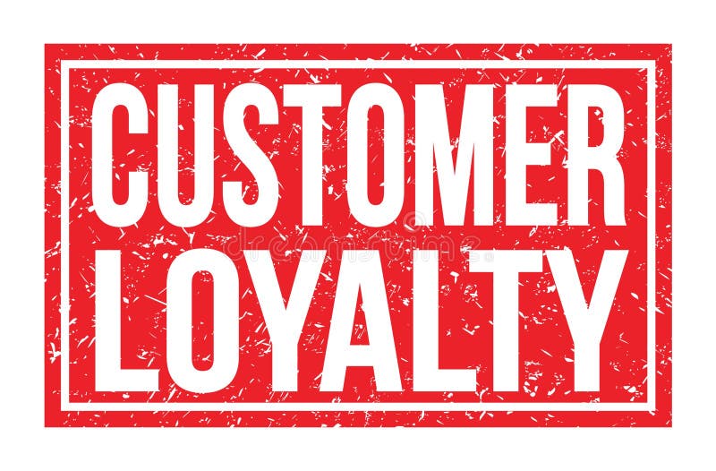 CUSTOMER LOYALTY, Words on Red Rectangle Stamp Sign Stock Illustration ...