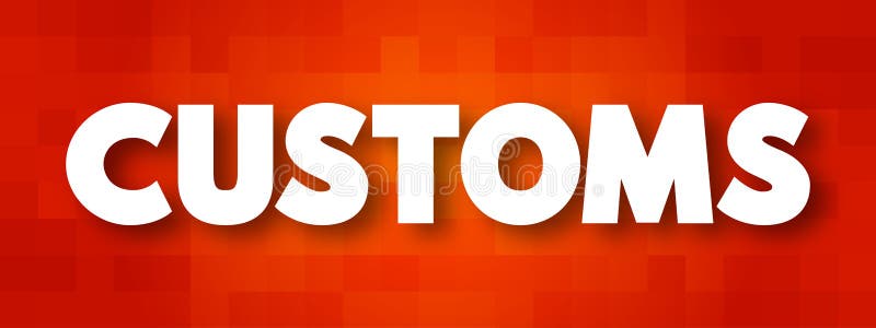 Customs - Authority or Agency in a Country Responsible for Collecting ...