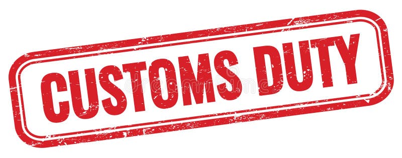 CUSTOMS DUTY Text on Red Grungy Stamp Stock Illustration - Illustration ...