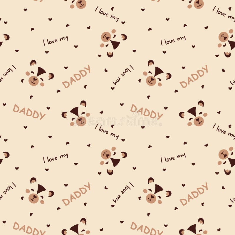 Cute Bear Seamless Pattern Background with Words I Love Daddy Wallpaper ...