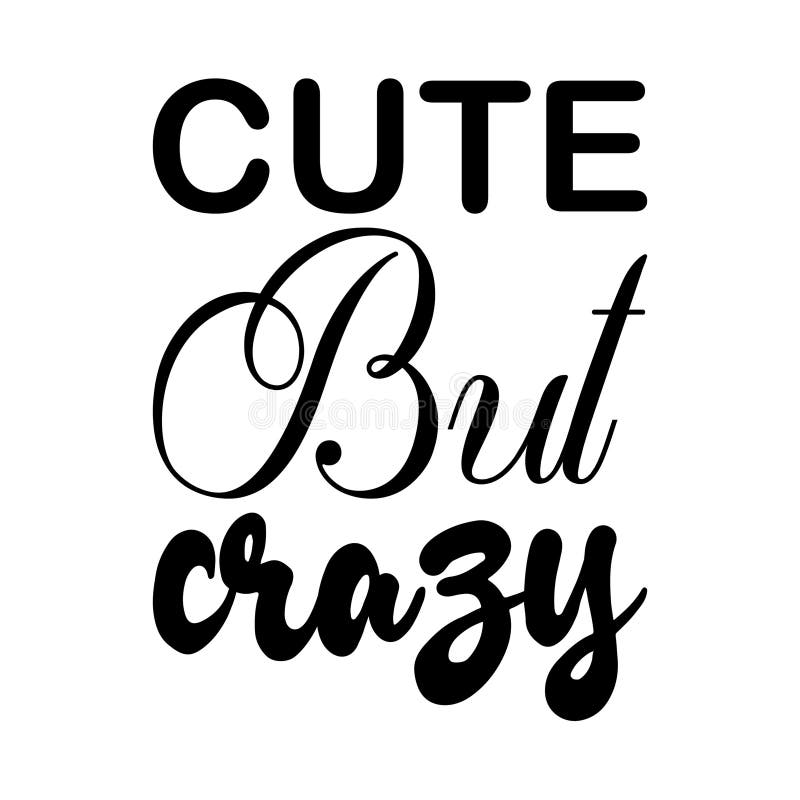 Cute but Crazy Black Letter Quote Stock Illustration - Illustration of ...