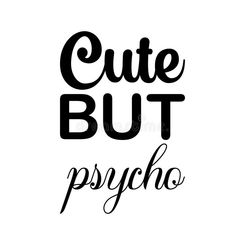 Cute but Psycho Black Letter Quote Stock Vector - Illustration of font ...