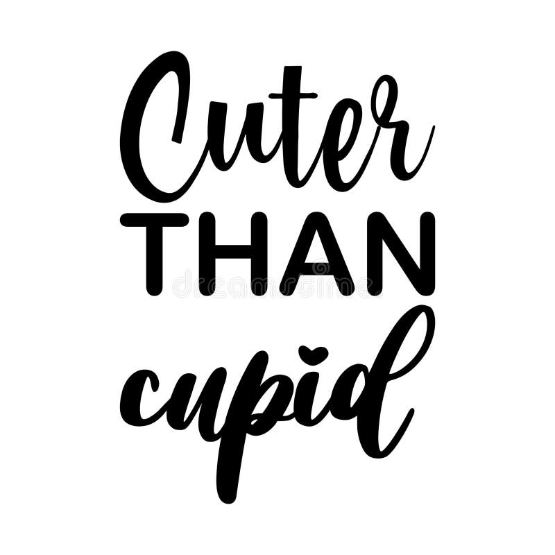 Cuter Than Cupid Black Letter Quote Stock Illustration - Illustration ...