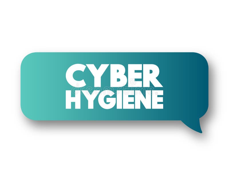 Cyber Hygiene - Set of Practices for Ensuring the Safe Handling of ...