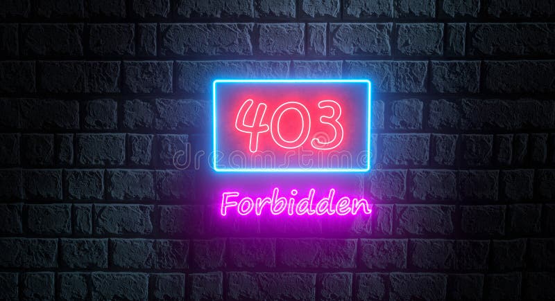 3d Glowing Neon Sign of HTTP Error 403 Forbidden. 3d Neon Sign on Brick ...