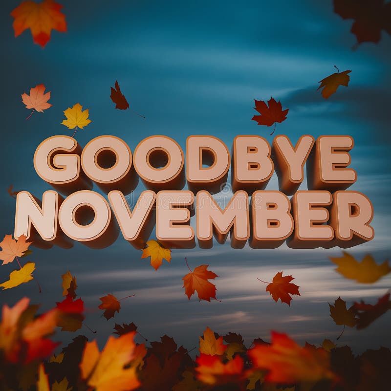 3D Rendered "Goodbye November" Text with Falling Autumn Leaves ...