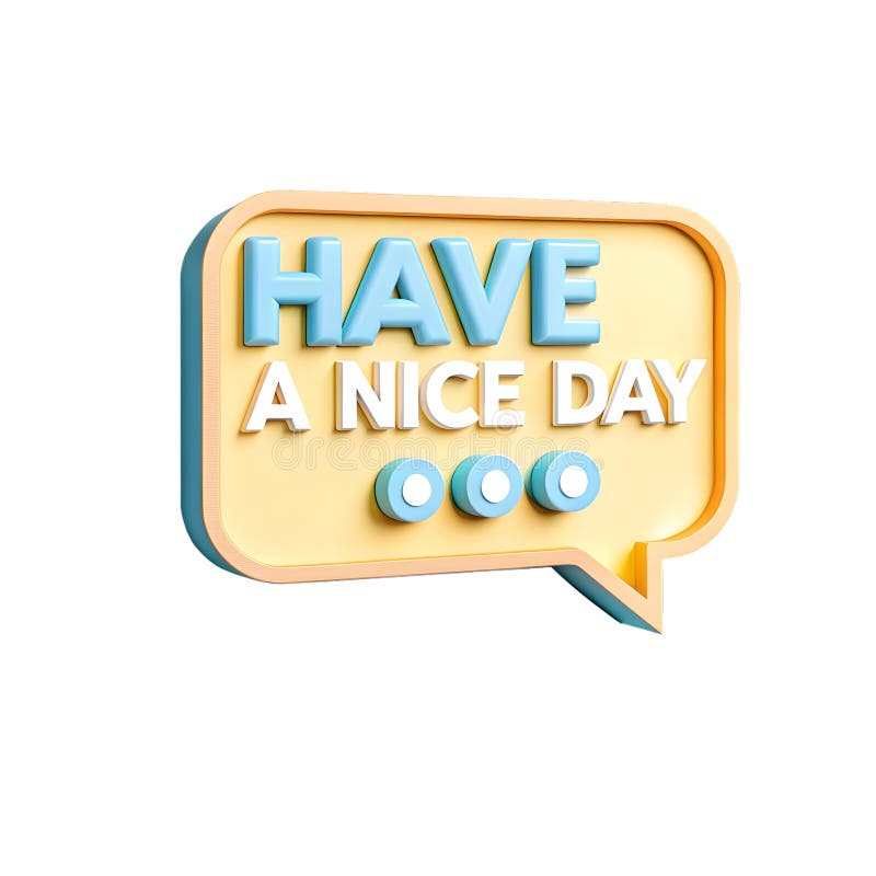 3D Speech Bubble with Have a Nice Day Message on Transparent Background ...