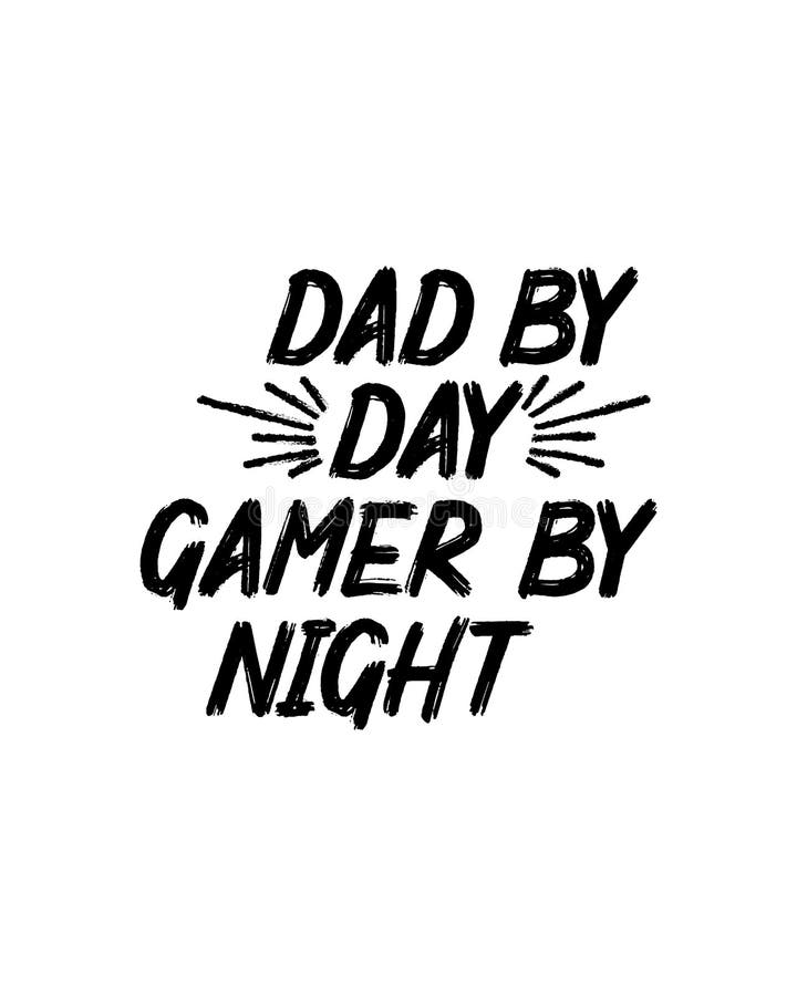 Dad by Day Gamer by Night.Hand Drawn Typography Poster Design Stock ...
