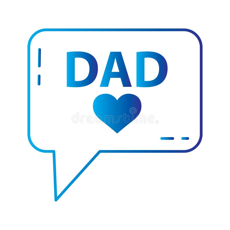 Dad Speech Bubble with Heart. Vector Stock Vector - Illustration of ...