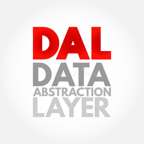 DAL - Data Abstraction Layer is an Application Programming Interface Which Unifies the ...