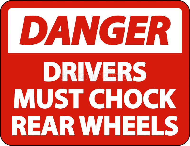 Danger Drivers Must Chock Wheels Label Sign on White Background Stock ...