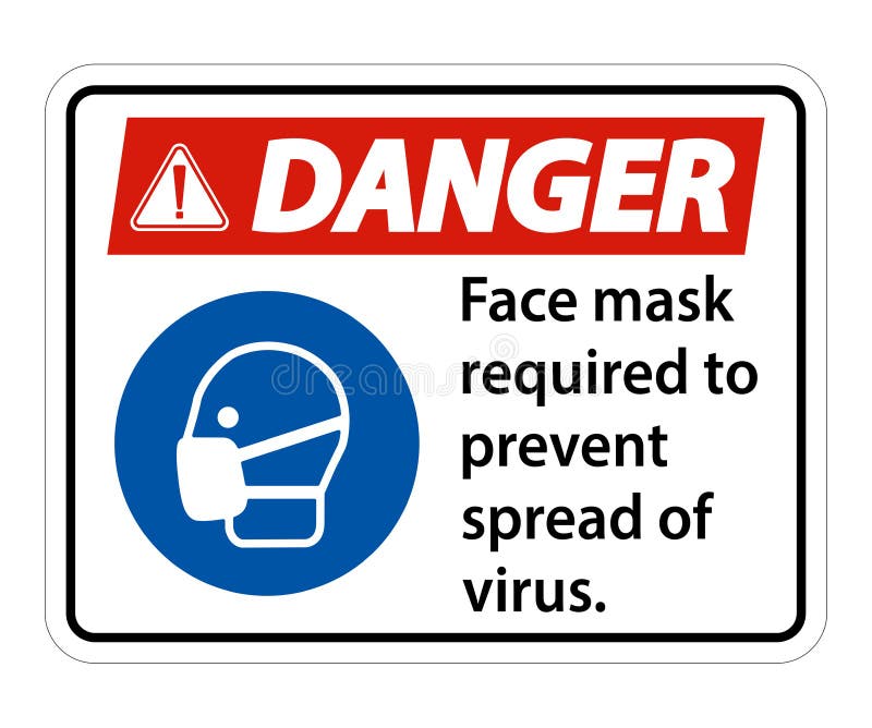 Danger Face Mask Required To Prevent Spread of Virus Sign on White ...