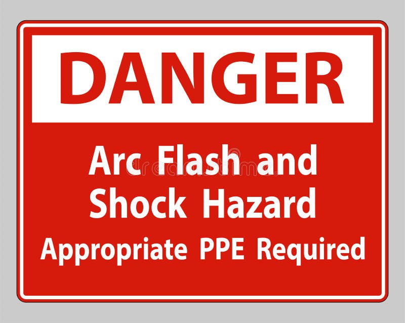 Danger Sign Arc Flash and Shock Hazard Appropriate PPE Required Stock ...