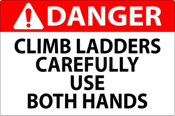 Danger Sign, Climb Ladders Slowly and Use Both Hands Stock Vector ...