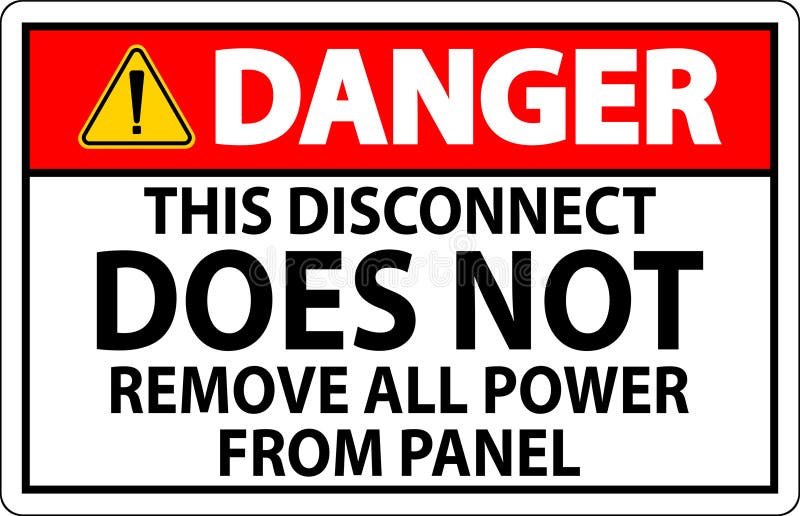 Danger Sign, this Disconnect Does Not Remove All Power from Panel Stock ...