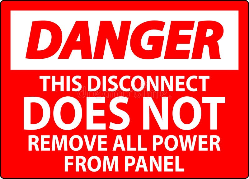 Danger Sign, this Disconnect Does Not Remove All Power from Panel Stock ...