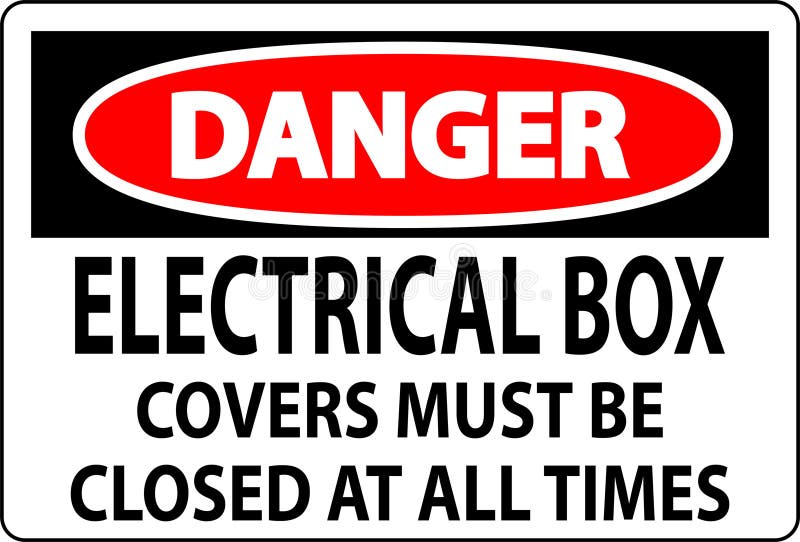 Danger Sign Electrical Box Covers Must Be Closed at All Times Stock ...