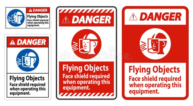 Danger Sign Flying Objects, Face Shield Required when Operating this ...