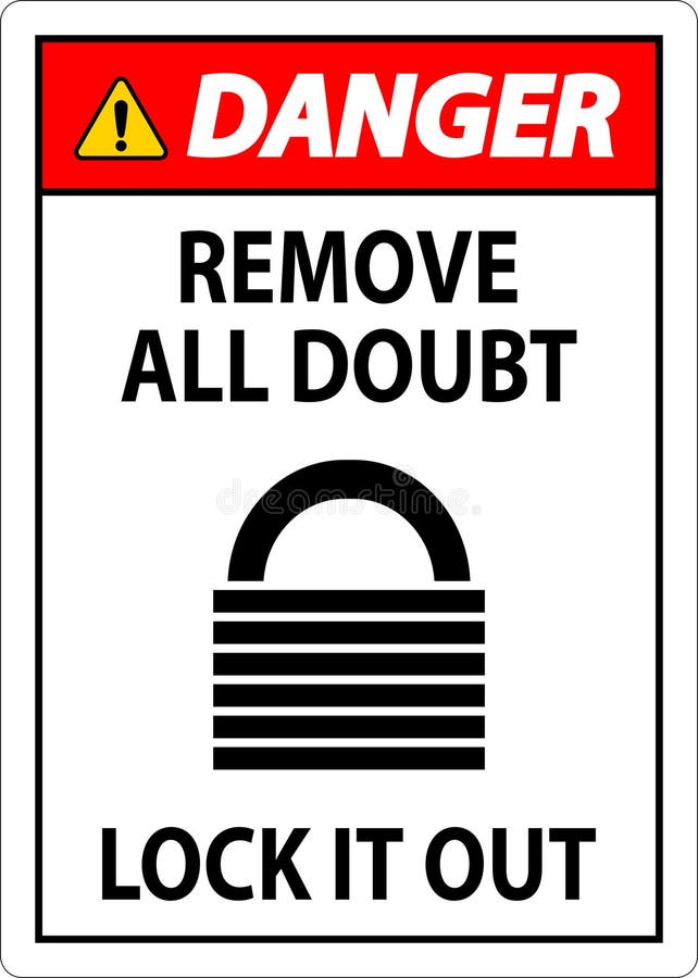 Danger Sign, Remove All Doubt Lock it Out Stock Vector - Illustration ...