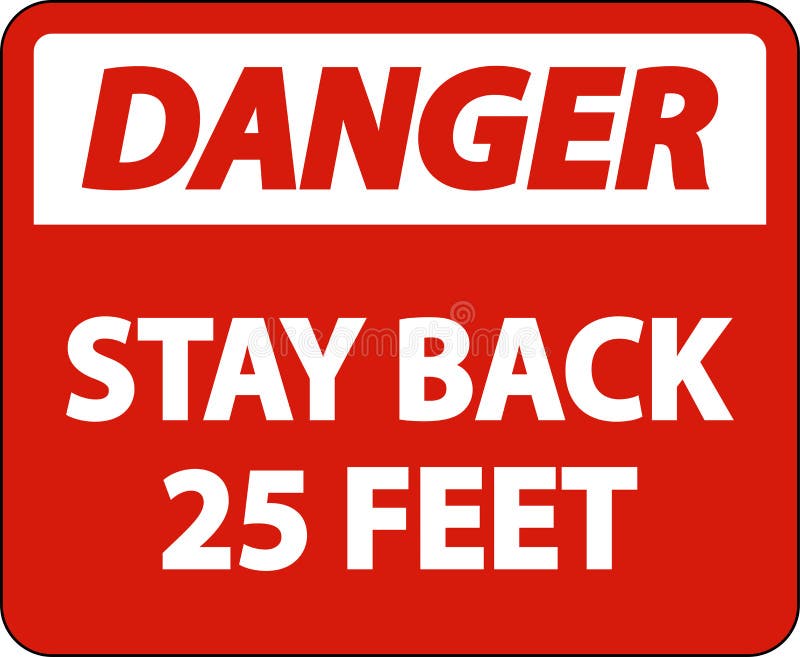 Danger Stay Back 25 Feet Label Sign on White Background Stock Vector ...