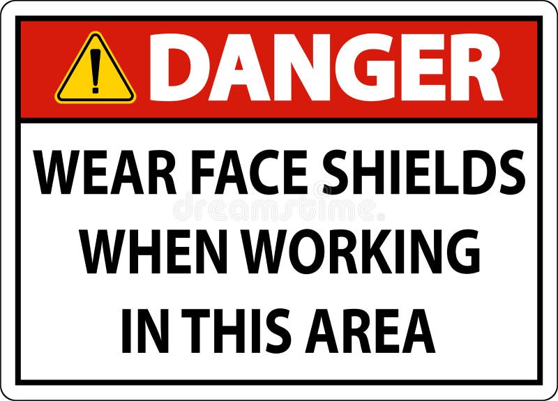 Danger Wear Face Shields In This Area Sign On White Background Stock Vector Illustration Of