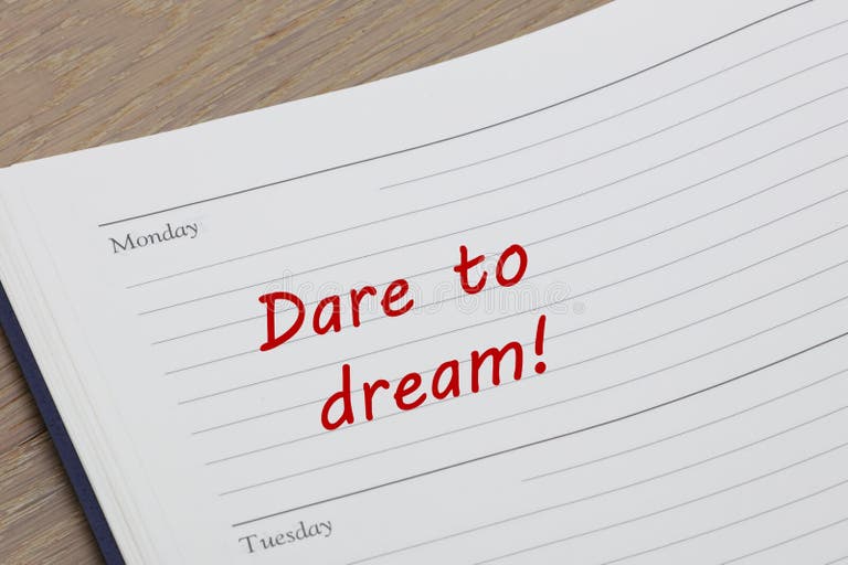 Dare To Dream Diary Reminder Message Open on Desk Stock Image - Image of dream, poster: 256758123