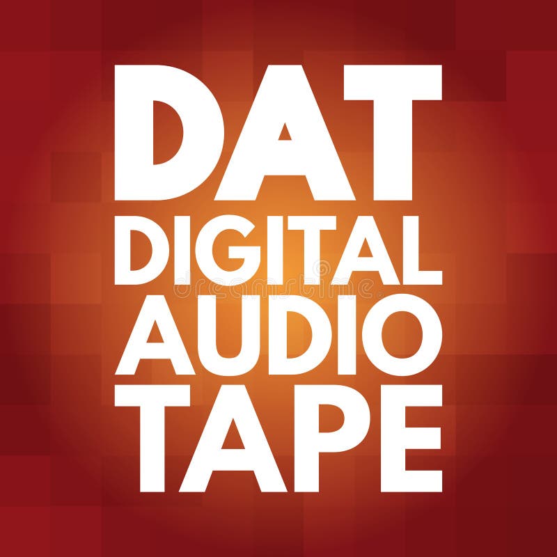 DAT - Digital Audio Tape Acronym, Technology Concept Background Stock ...
