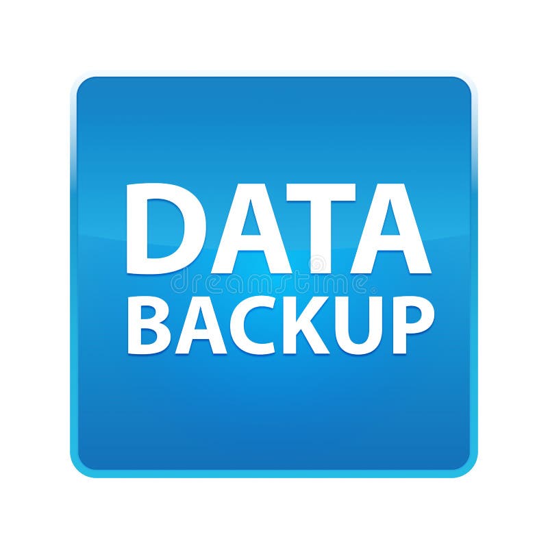 Data Backup Shiny Blue Square Button Stock Illustration - Illustration ...
