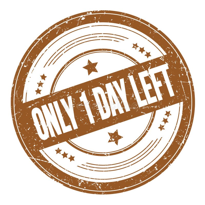 Only 1 DAY LEFT Text on Brown Round Grungy Stamp Stock Illustration ...