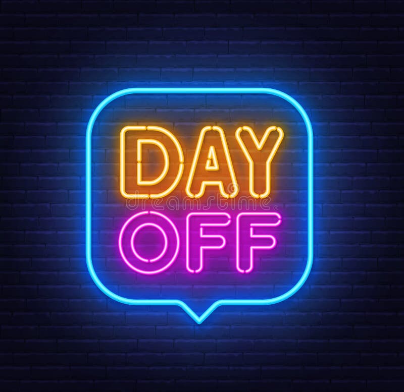 Day Off Neon Sign in the Speech Bubble on Brick Wall Background. Stock ...