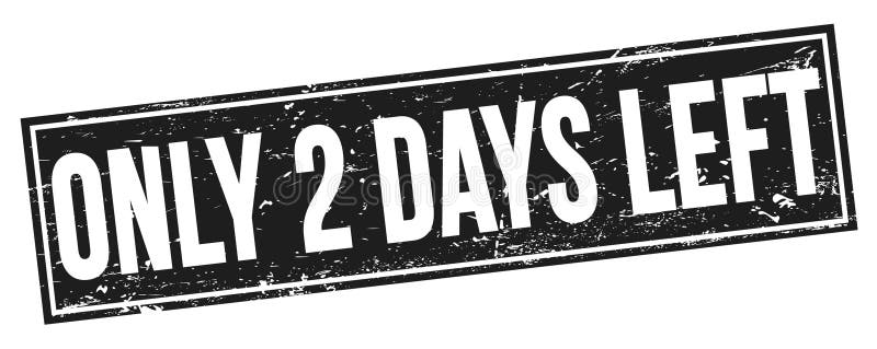 Only 2 DAYS LEFT Text on Black Grungy Rectangle Stamp Stock ...