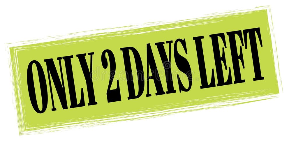 Only 2 DAYS LEFT Text Written on Green-black Stamp Sign Stock ...