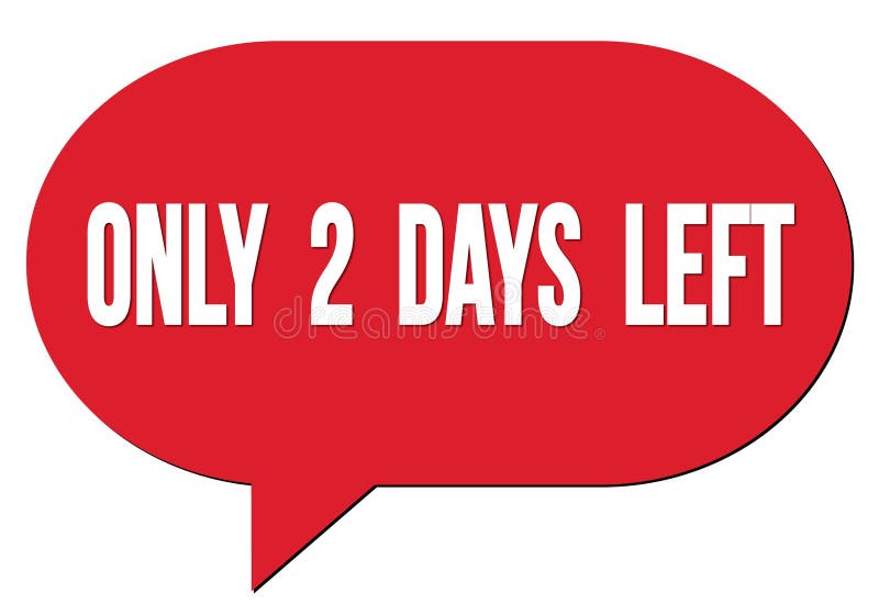 Only 2 DAYS LEFT Text Written in a Red Speech Bubble Stock Illustration ...